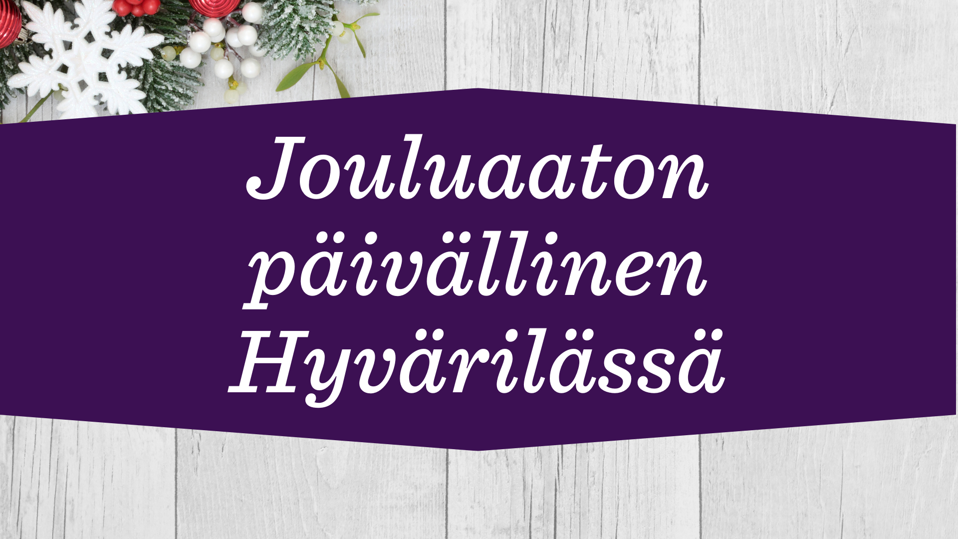 Jouluaaton päivällinen 2025 | Hyvärilä nuoriso- ja matkailukeskus